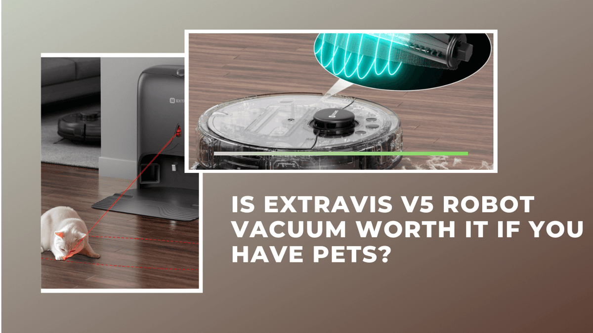 Is Extravis V5 Robot Vacuum Worth It If You Have Pets?